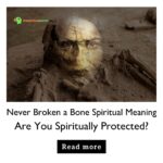 Never Broken a Bone Spiritual Meaning: Are You Spiritually Protected?